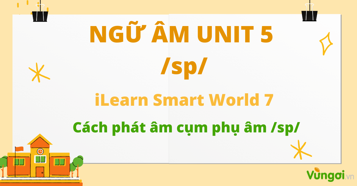 Lý thuyết ngữ âm phụ âm kép /sp/ tiếng anh ilearn smart world 7