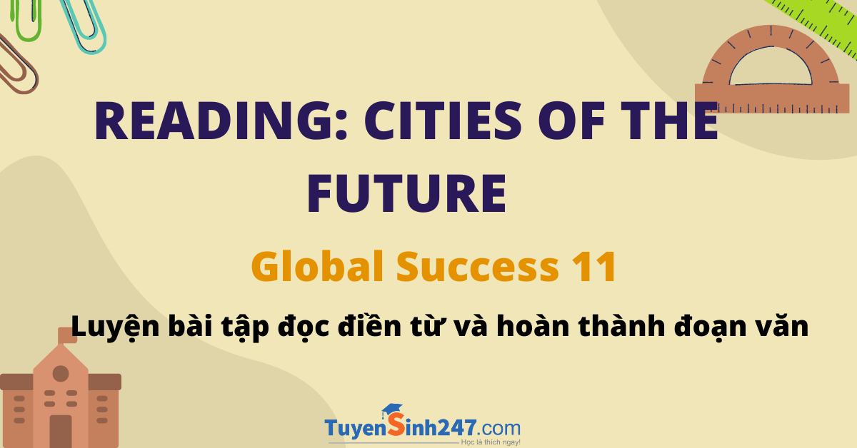 Bài tập reading điền từ: cities of the future môn tiếng anh global ...