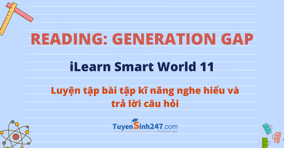Bài tập listening: generation gap anh (i-learn smart world) 11 có lời giải
