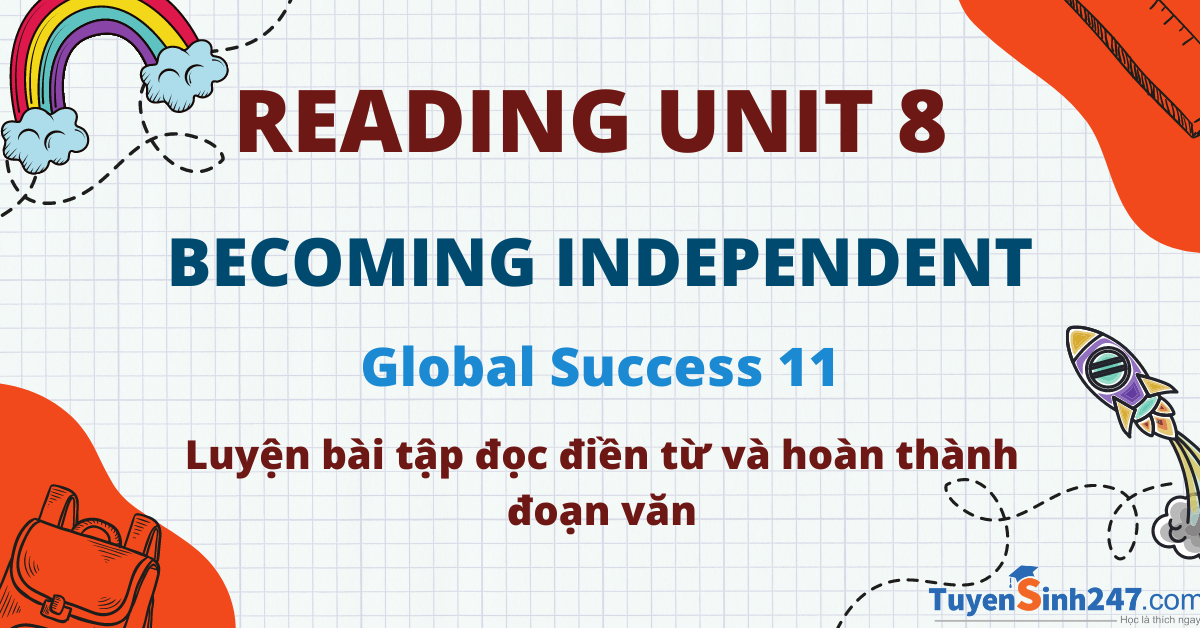 Bài tập reading đọc hiểu: becoming independent môn tiếng anh global ...