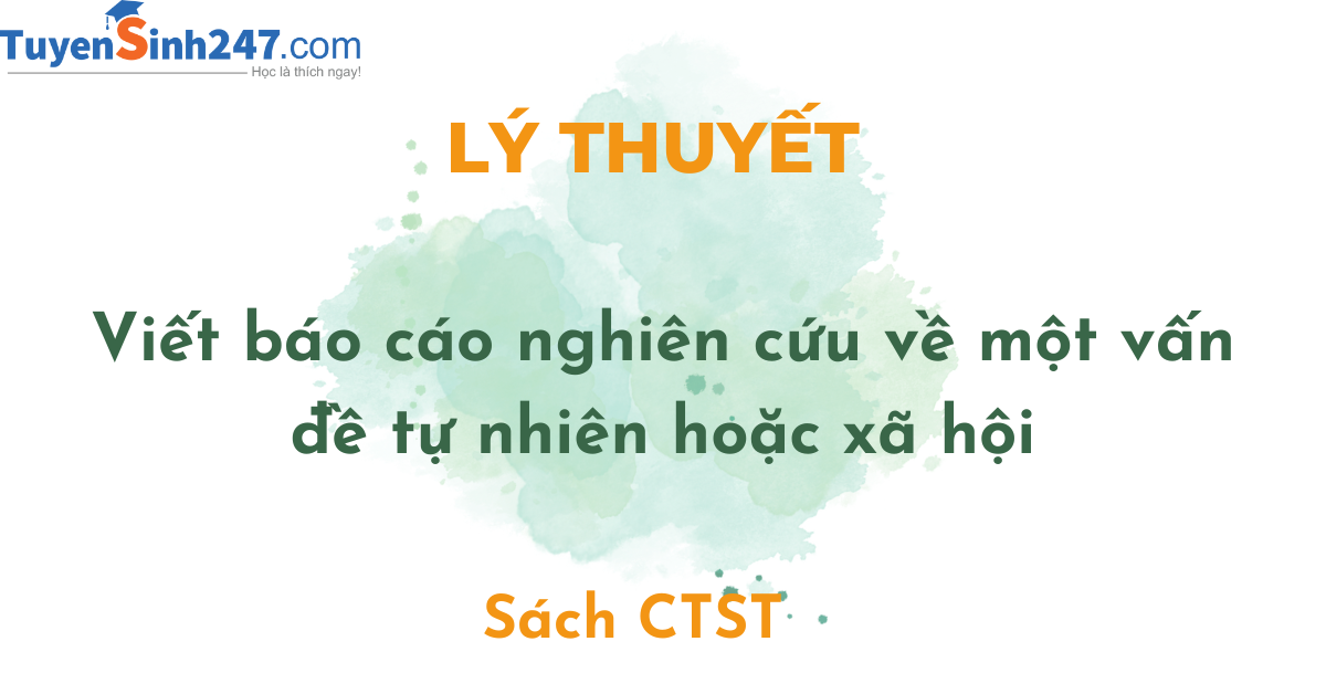 Viết báo cáo nghiên cứu về một vấn đề tự nhiên hoặc xã hội - Tóm tắt và ...